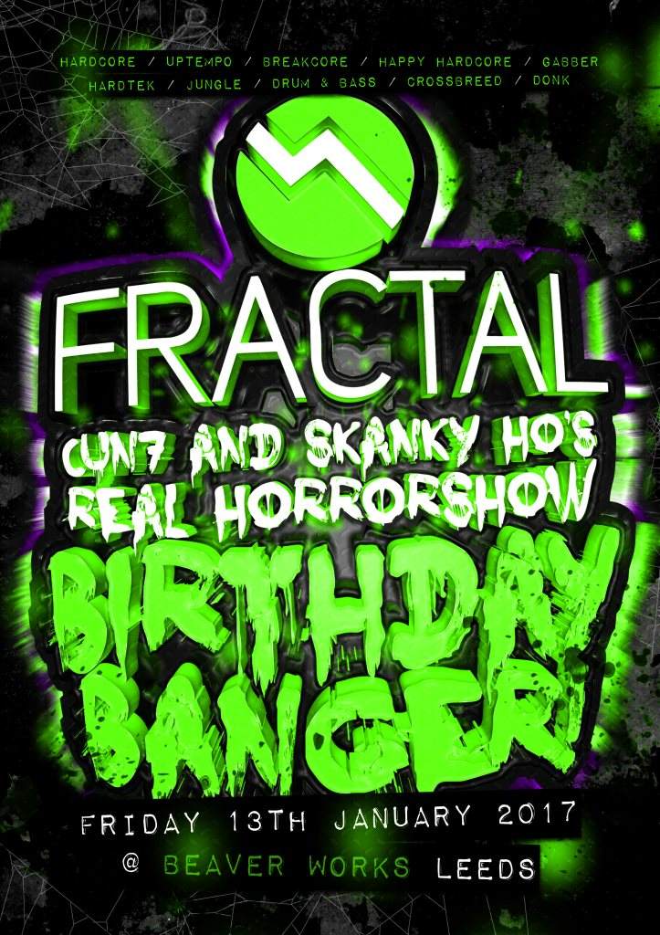 Fractal:13 - Cun7 & Skanky Ho's Real Horrorshow Birthday Banger at ...