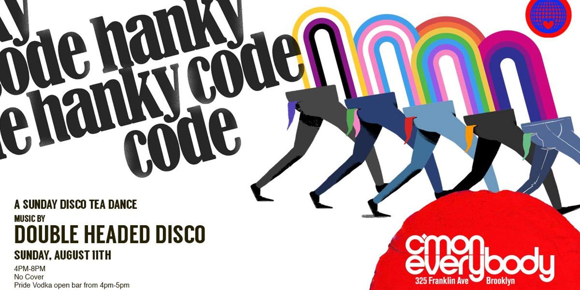 Hanky Code *a Sunday Disco Tea Dance* with DJs Double Headed Disco at C ...