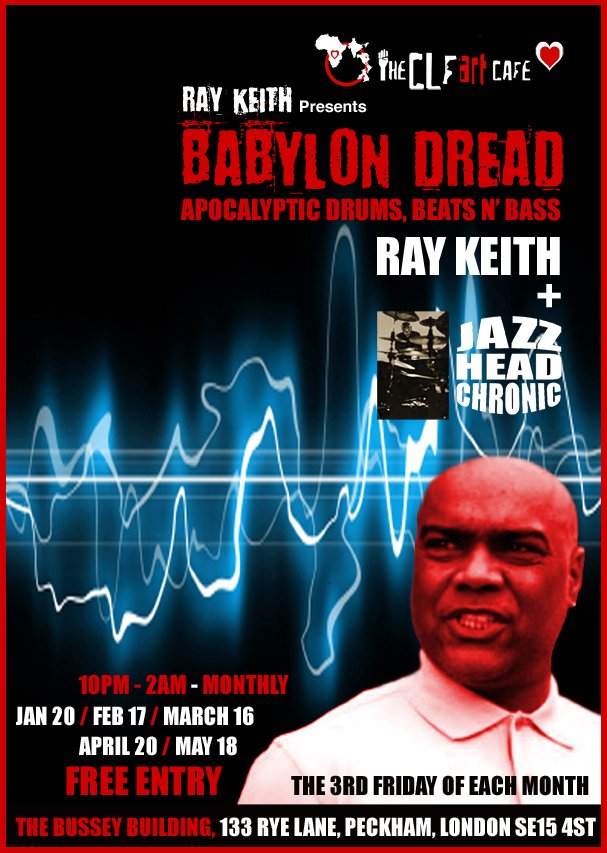 Ray Keith presents Babylon Dread at CLF Art Cafe [Block A, Bussey ...