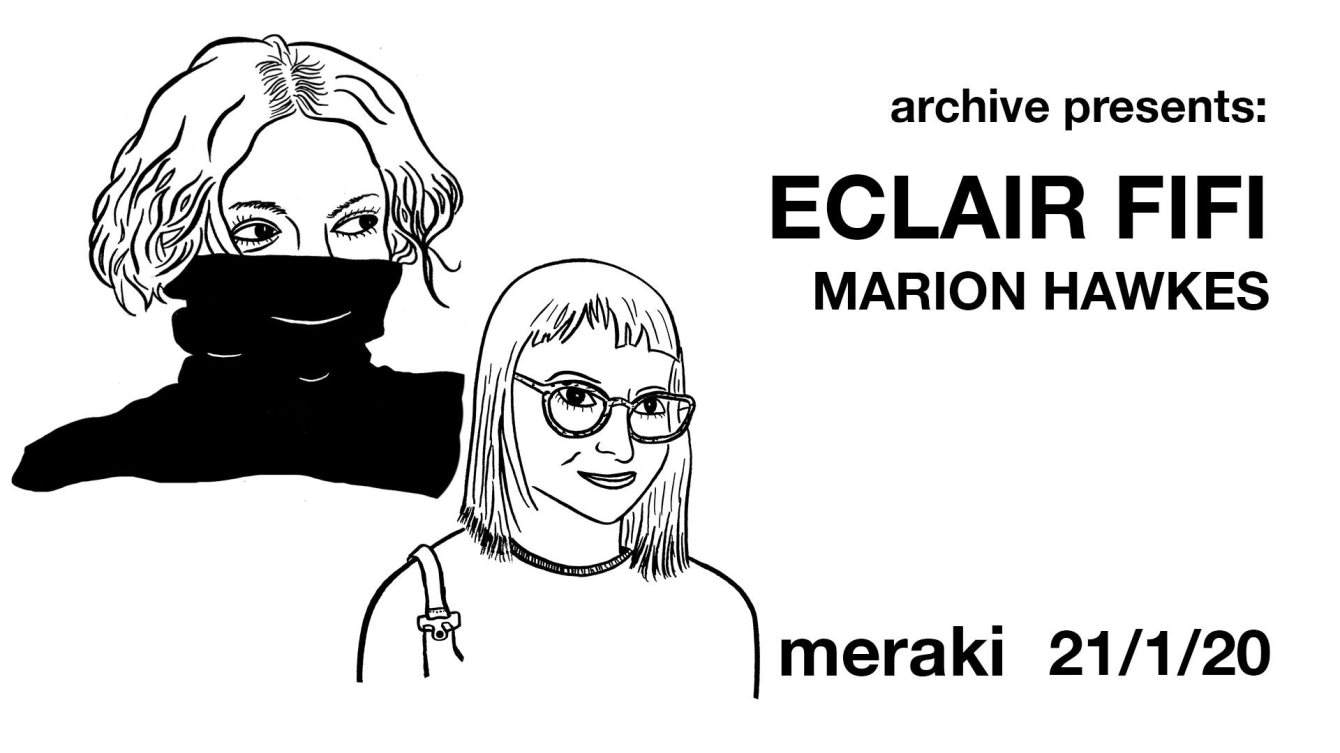 Archive presents: Eclair Fifi + Marion Hawkes at Meraki, Liverpool