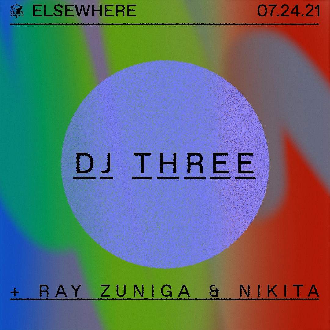DJ Three, Derek Plaslaiko, Ray Zuniga & Nikita, Connie at Elsewhere ...