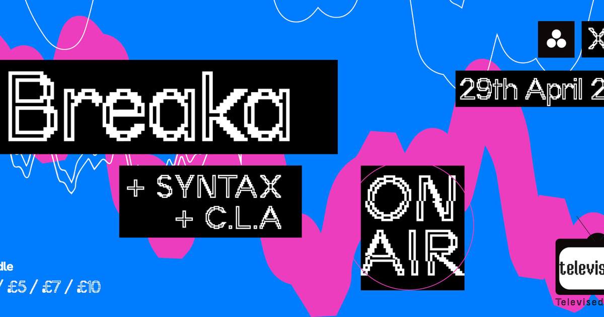 Televised x XLR Presents: ON AIR with Breaka at XLR, Manchester