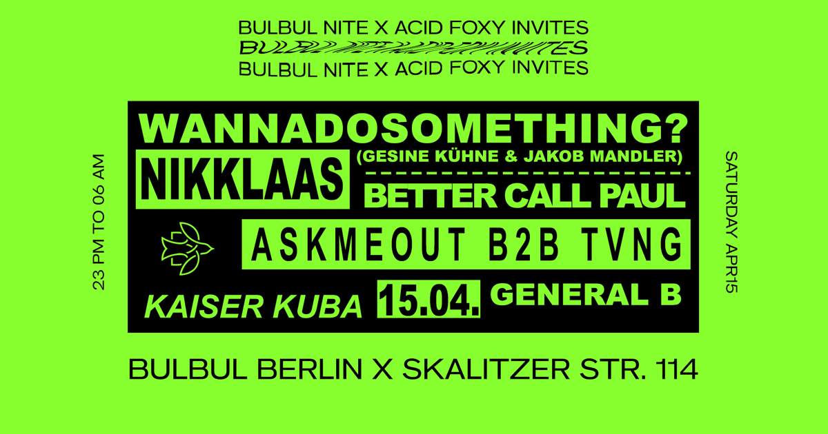 Bulbul Nite x Acid Foxy invites: Nikklaas, wannadosomething?, Better ...