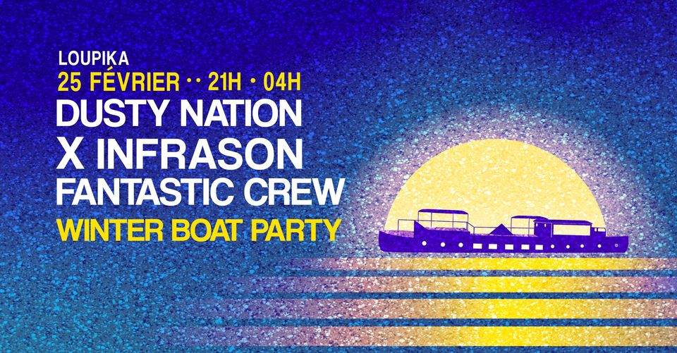 DUSTY NATION x INFRASON FANTASTIC CREW WINTER BOAT PARTY at Péniche ...