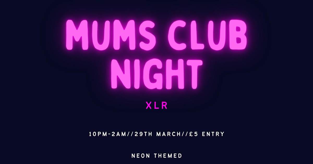 Mums Club Night at XLR, Manchester