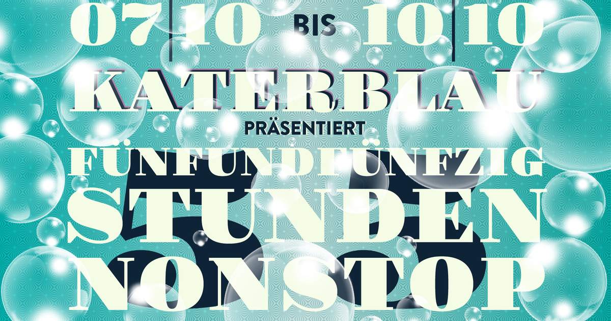 KaterBlau präsentiert 55 STUNDEN NONSTOP at Kater Blau, Berlin
