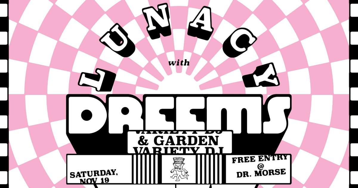 Lunacy with Dreems & Garden Variety DJ at Dr Morse, Melbourne