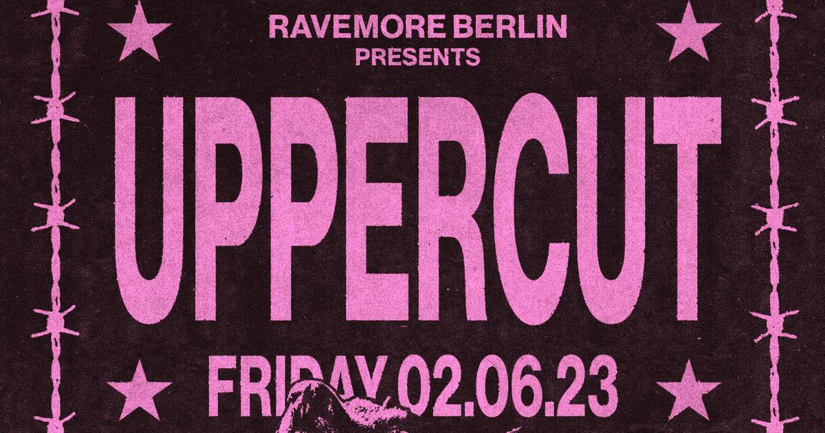 RAVEMORE BERLIN presents UPPERCUT /w 7CIRCLE, Technokool + SPECIAL ...