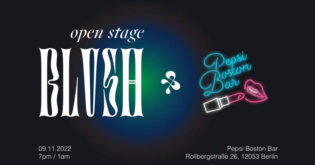 BLVSH presents OPEN STAGE at Pepsi Boston Bar at Schwuz, Berlin