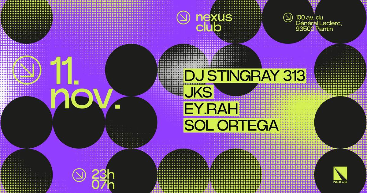 Nexus Invite: DJ Stingray 313 I JKS I Ey.rah I Sol Ortega at Nexus, Paris