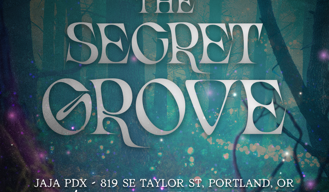 The Secret Grove Festival at TBA - JaJa PDX - 819 SE Taylor St, Portland, OR, Portland