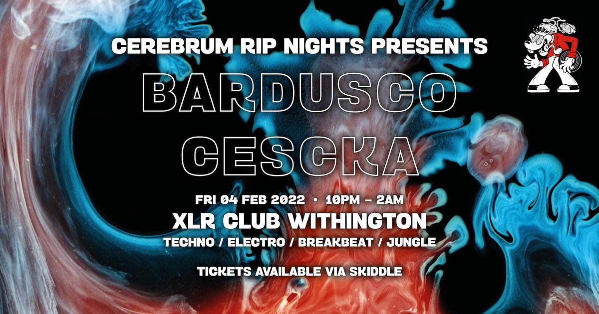 Cerebrum RIP Nights Presents: Bardusco & CESCKA at XLR, Manchester