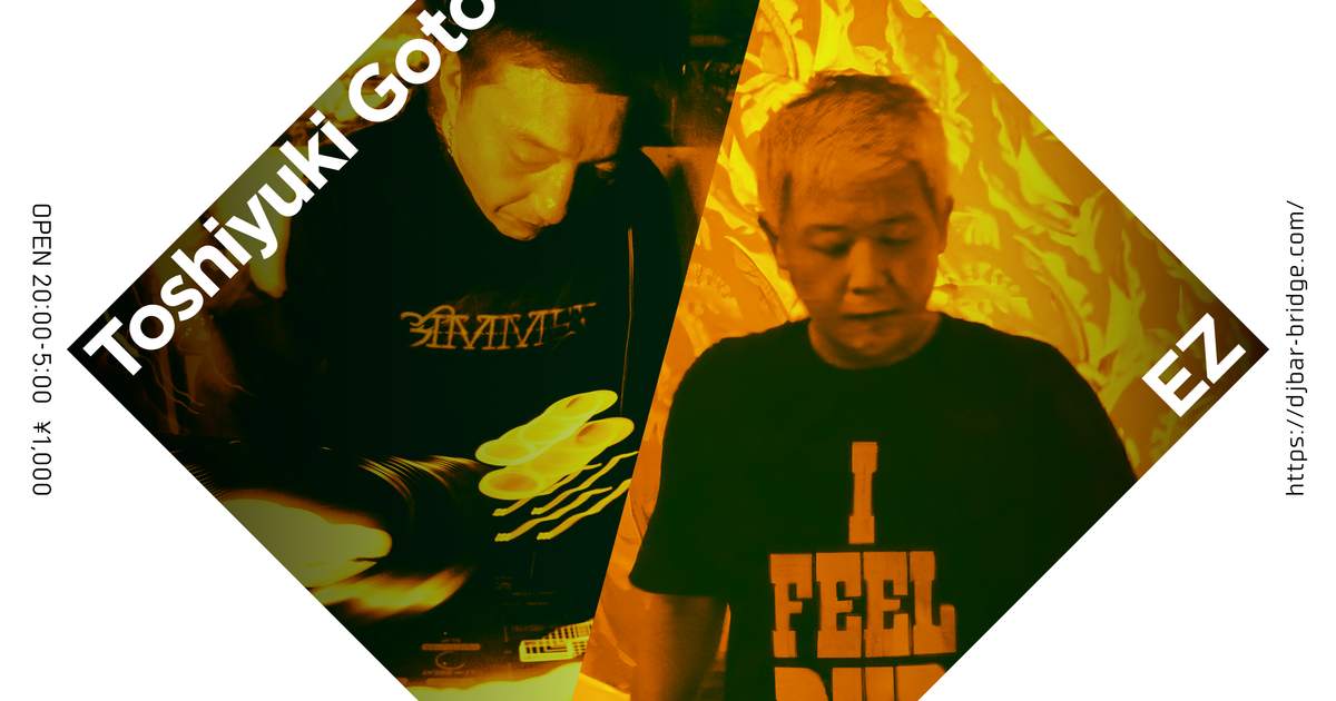 Toshiyuki Goto / EZ at DJ Bar Bridge, Tokyo