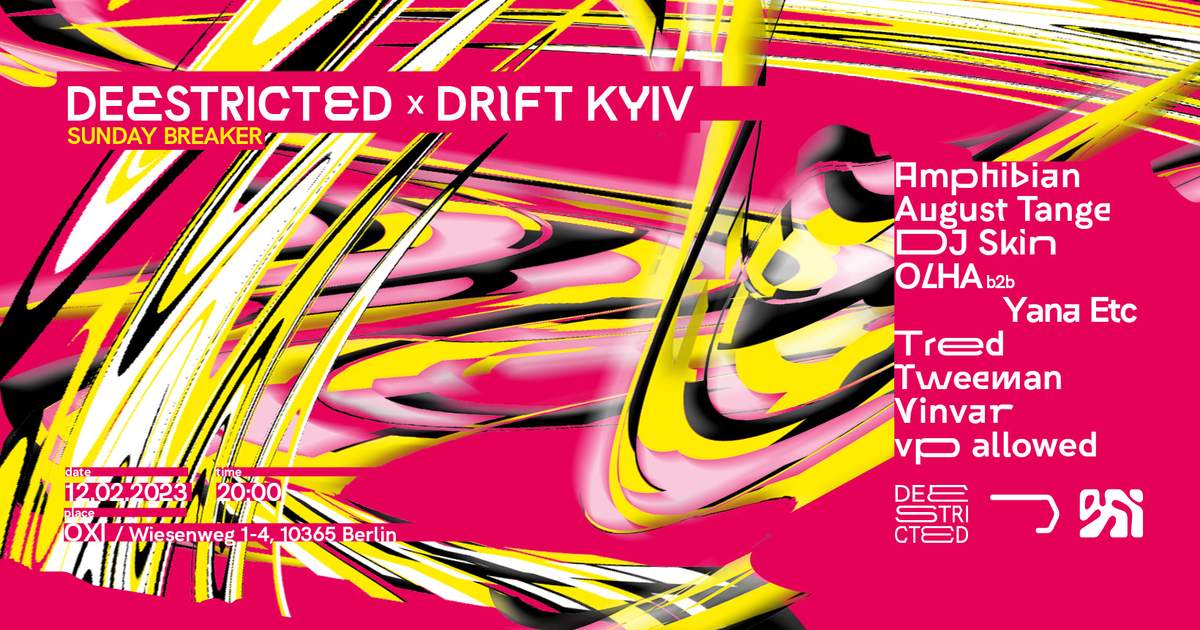Deestricted SUNDAY BREAKER x DRIFT KYIV [Venue Change] at OXI, Berlin