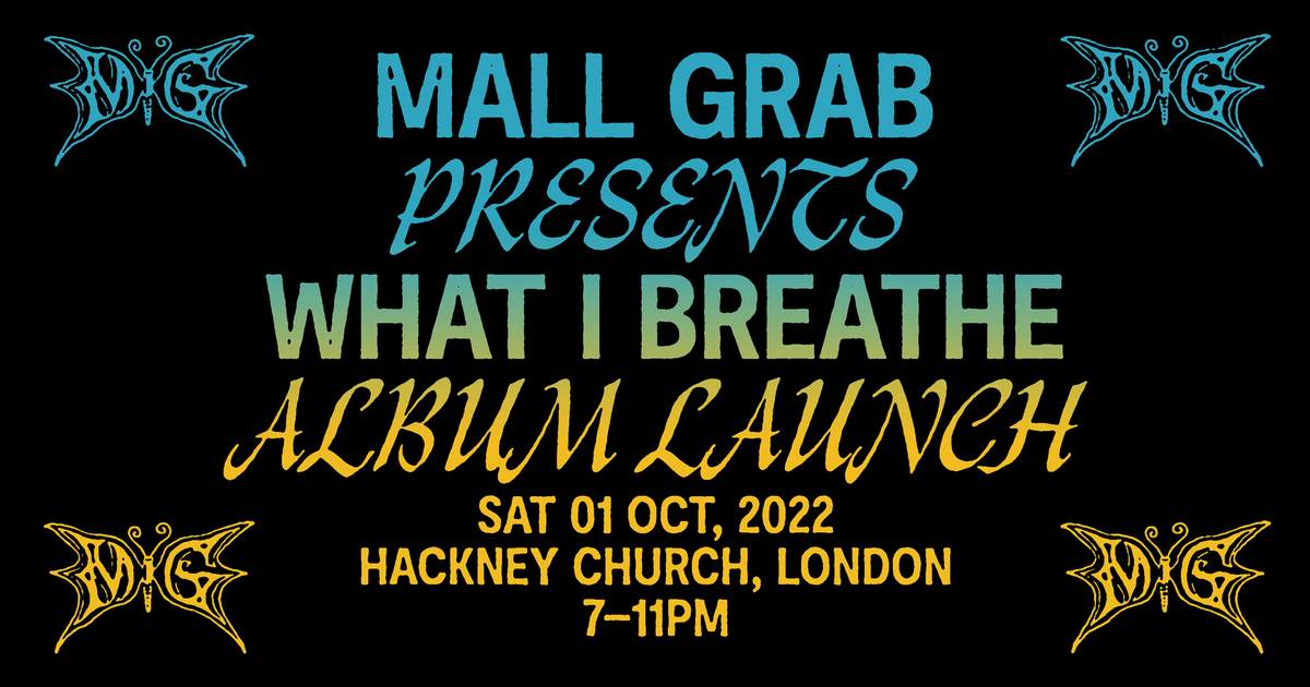 Mall Grab presents What I Breathe - Album Launch at Hackney Church, London