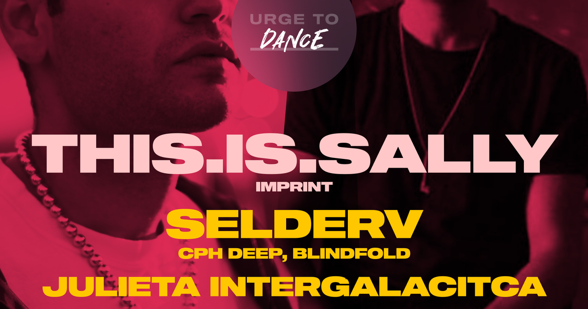 Urge To Dance: This.Is.Sally, Selderv, Julieta Intergalactica, Krembo x Peril bij Tell Me, Sofia
