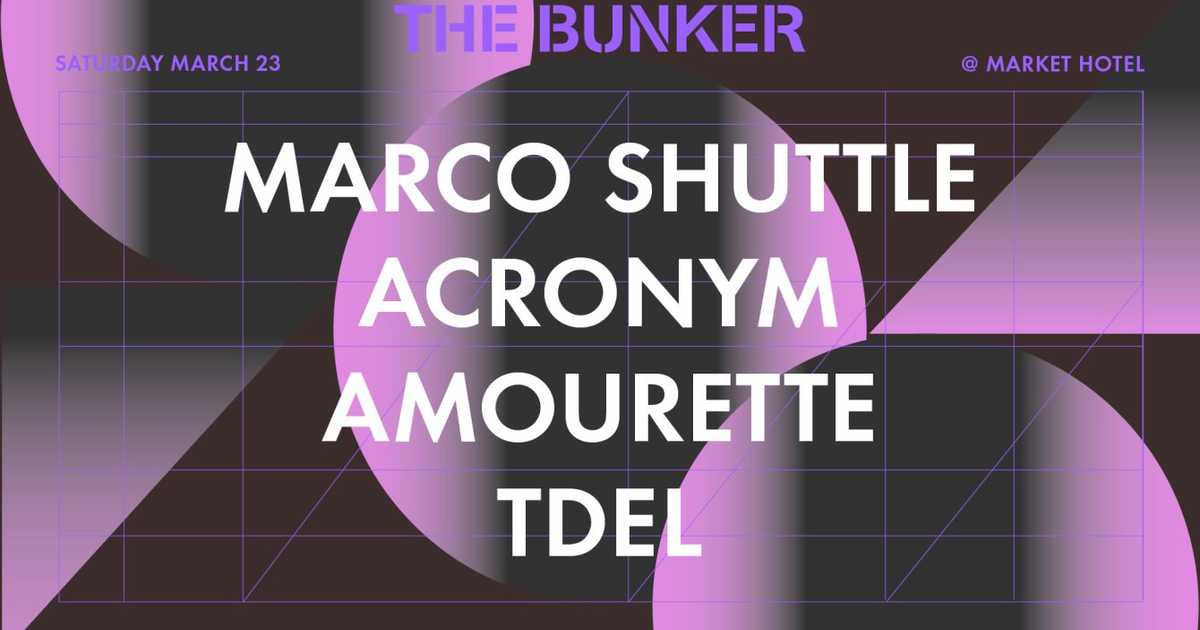The Bunker with Marco Shuttle, Acronym Live, Amourette, Tdel a Market ...