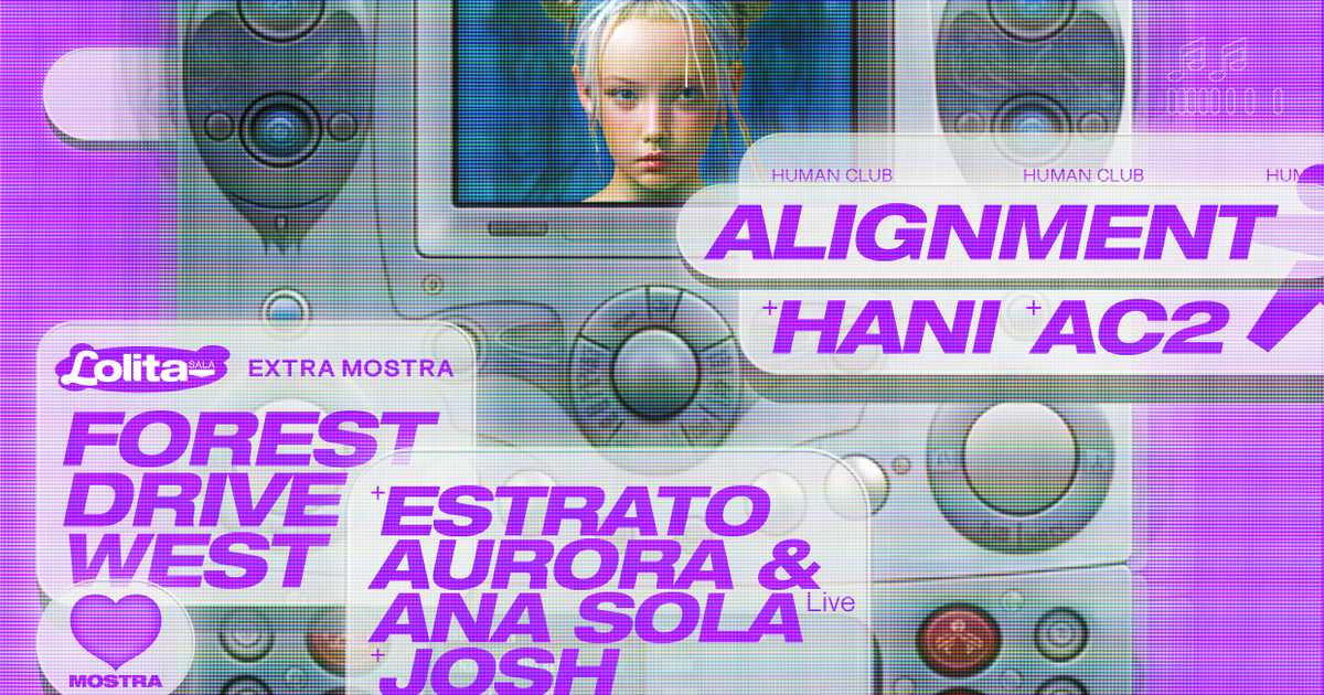 HUMAN presents: Alignment, Forest Drive West at Human Club, Barcelona