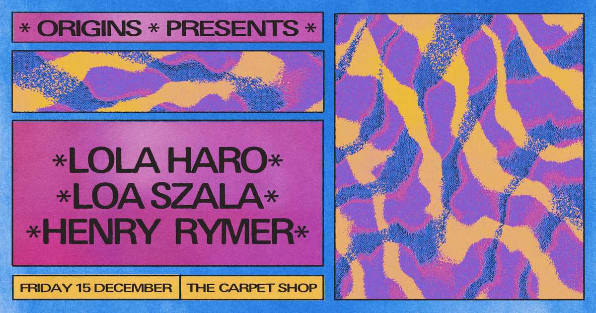 Origins: Lola Haro, Loa Szala & Henry Rymer at The Carpet Shop, London
