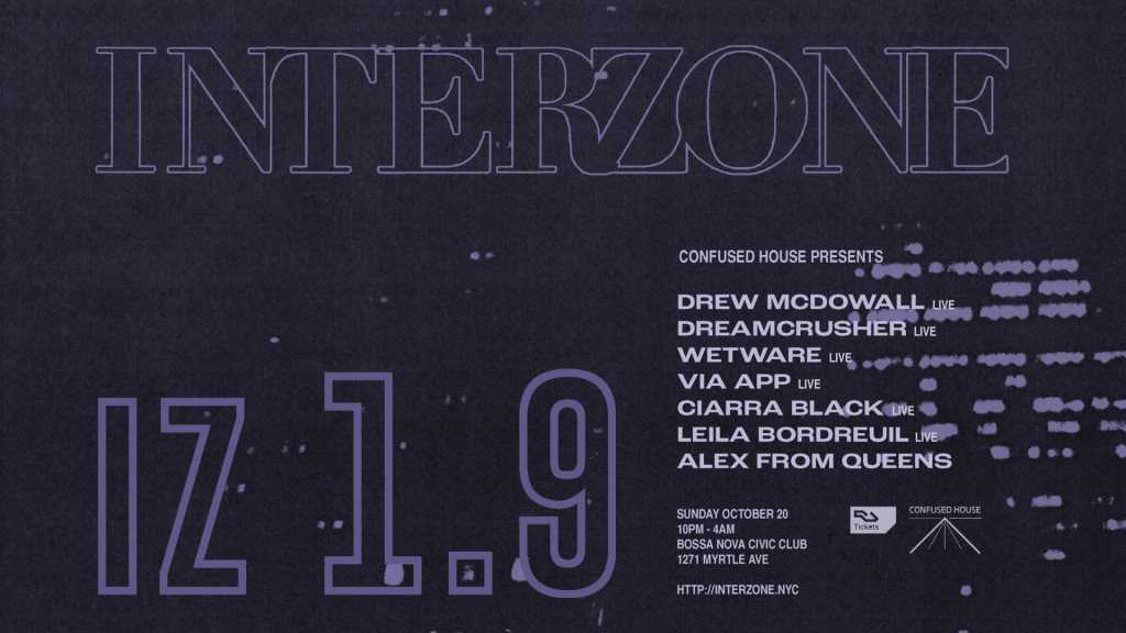 INTERZONE Confused House: Drew McDowall, Dreamcrusher, Wetware, Via App, Ciarra Black, Leila B ...