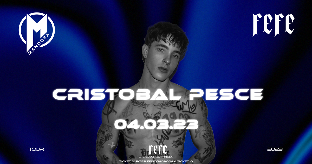 FEFE x Mandora pres. CRISTOBAL - FEFE Club at Fefe-Club, Bavaria