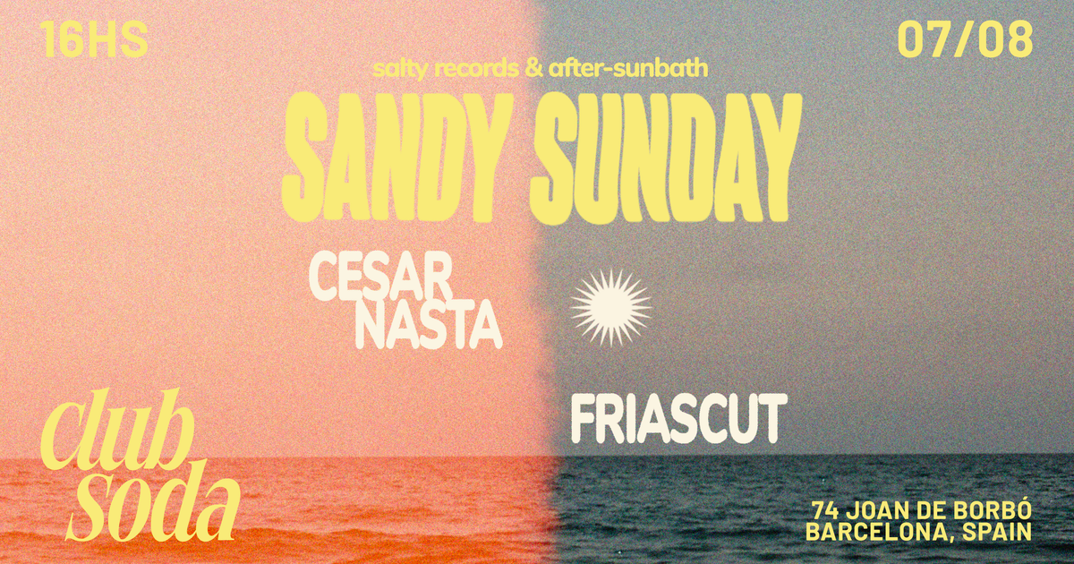 Sandy Sunday: Cesar Nasta & Friascut (Entrada gratuita) at Club Soda ...