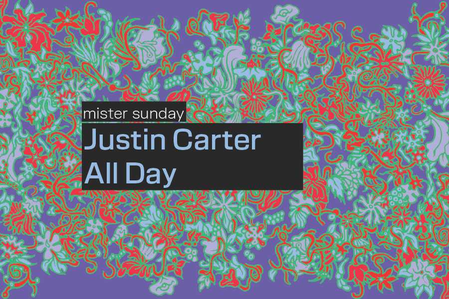 Mister Sunday: Justin Carter All Day Long at Nowadays, New York