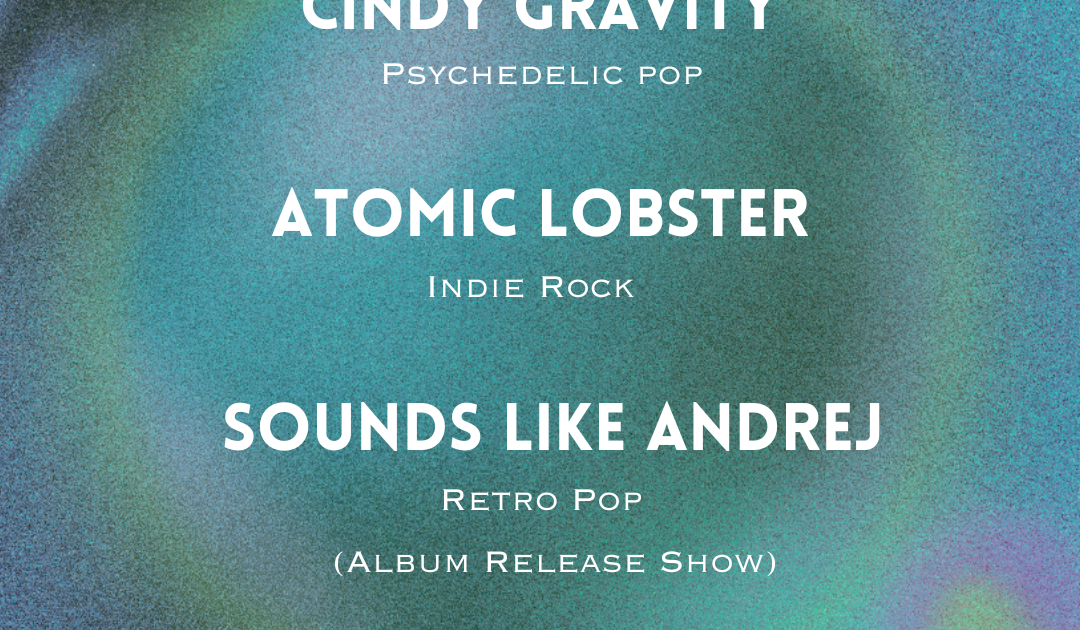 Sounds Like Andrej + Cindy Gravity + Atomic Lobster at Monarch, Berlin