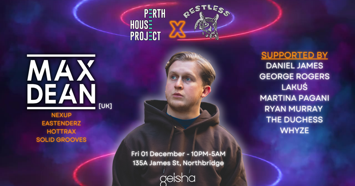 Perth House Project x Restless feat. Max Dean [UK] at Geisha, Perth