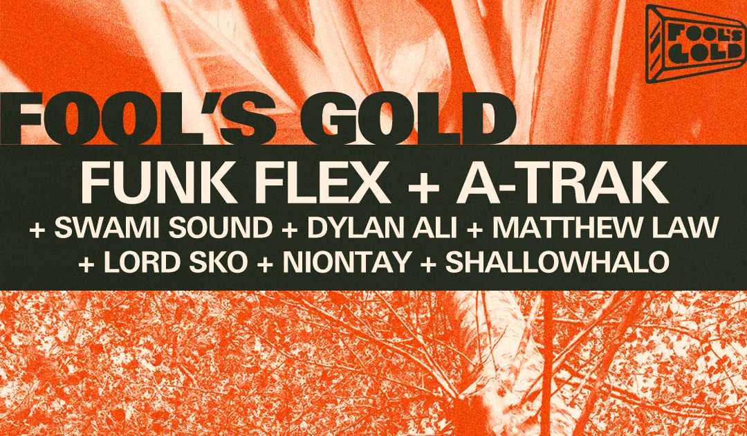 Fool's Gold in The Nursery: Funk Flex + A-Trak + Swami Sound + Dylan ...