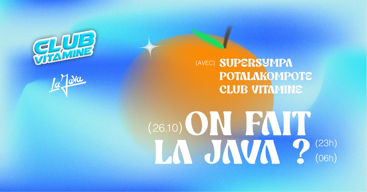 Club Vitamine invite Supersympa & Potalakompote at La Java, Paris