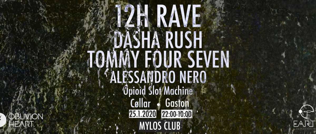 12H Rave with Dasha Rush, Tommy Four Seven & More. em Mylos Complex ...