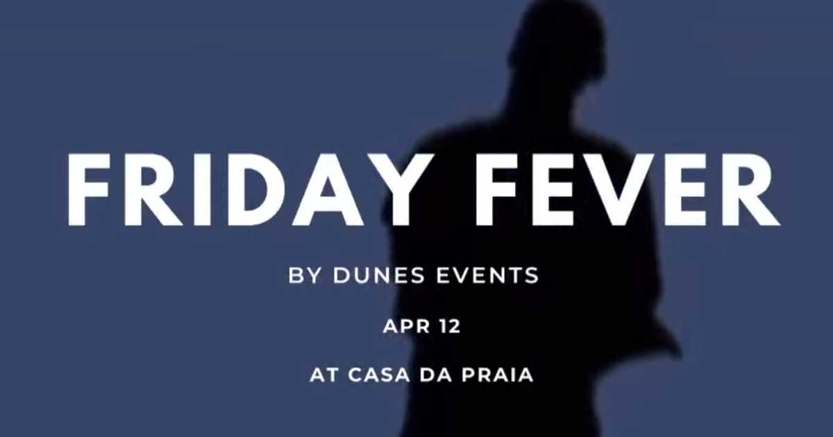 FRIDAY FEVER at TBA - Casa Da Praia Carcavelos, Lisbon