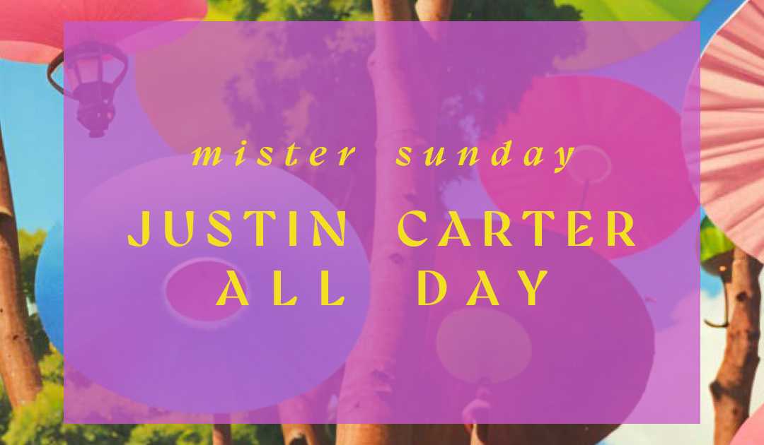Mister Sunday: Justin Carter All Day Long at Nowadays, New York City