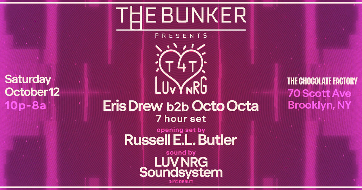 The Bunker presents T4TLUVNRG with Eris Drew x Octo Octa, Russell E.L ...