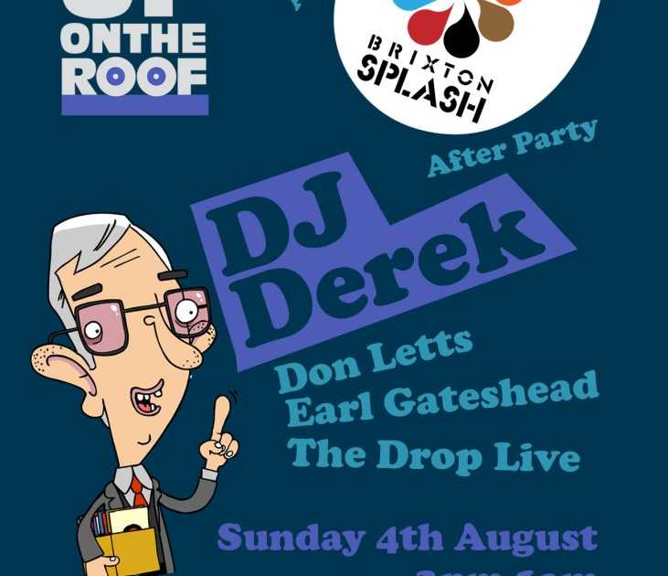 Up On The Roof with DJ Derek & Friends: An Official Brixton Splash ...