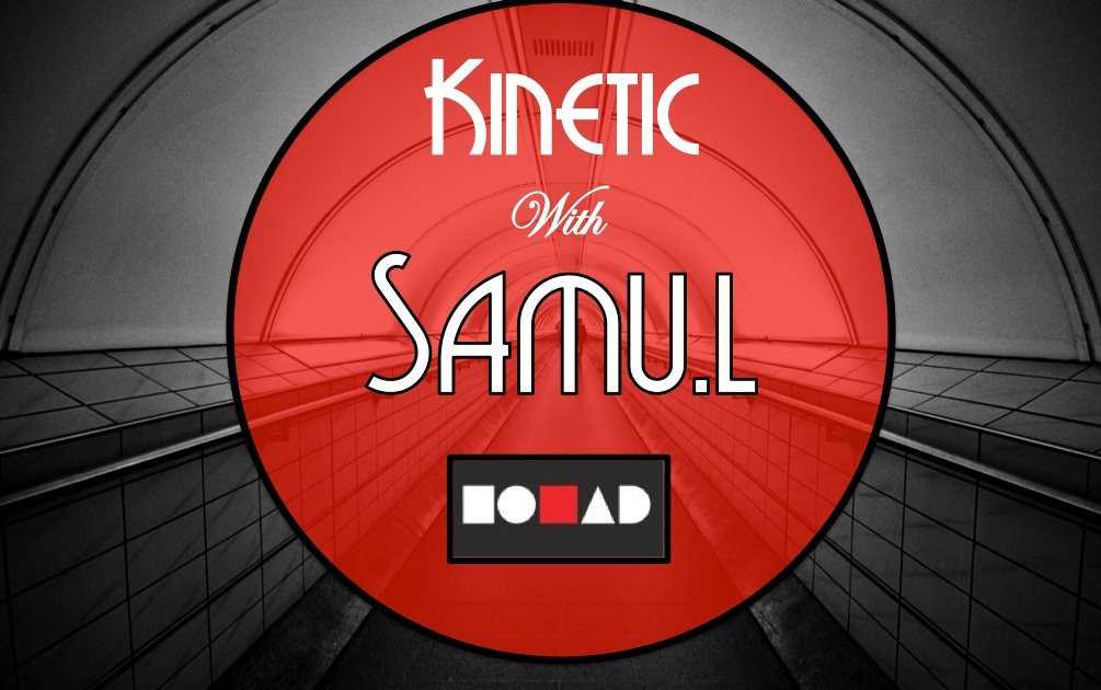 Kinetic with Samu.l at Nomad London, London