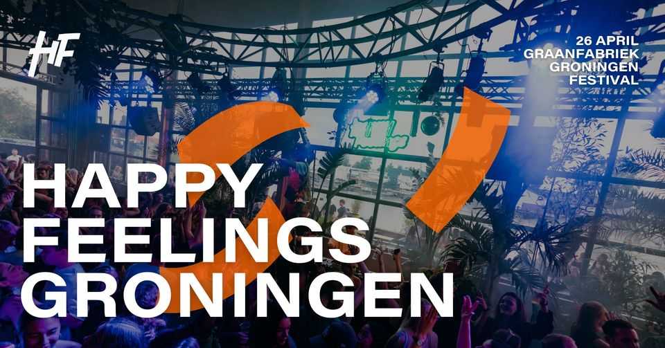 Happy Feelings Koningsnacht Festival - Groningen at Graanfabriek ...