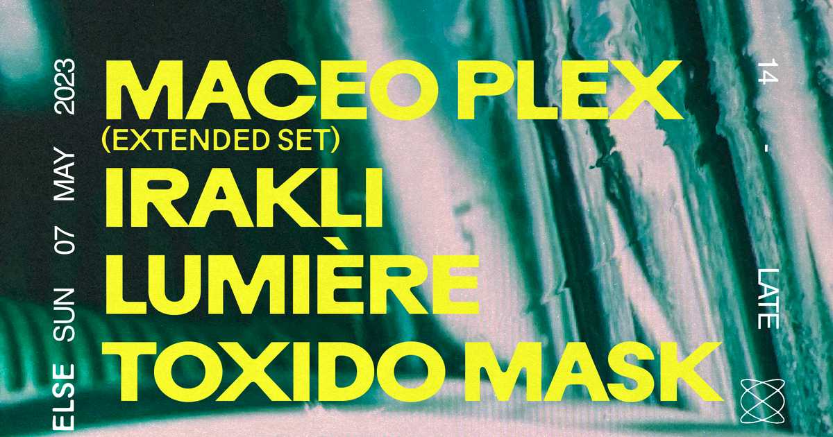 Else Open Air: Maceo Plex (extended set), Lumière, Irakli, Toxido Mask ...