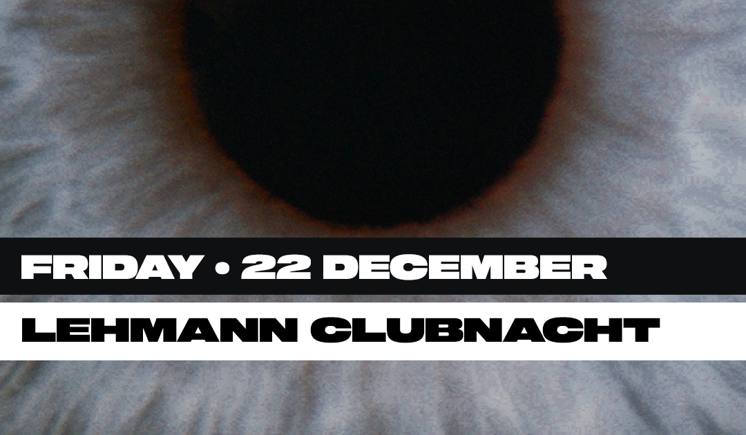 Lehmann Clubnacht at Lehmann Club, Stuttgart