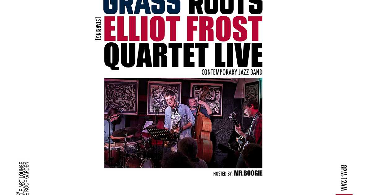 Grass Roots with Elliot Frost Quartet (Live) & Mr.Boogie/Soulsa à CLF ...