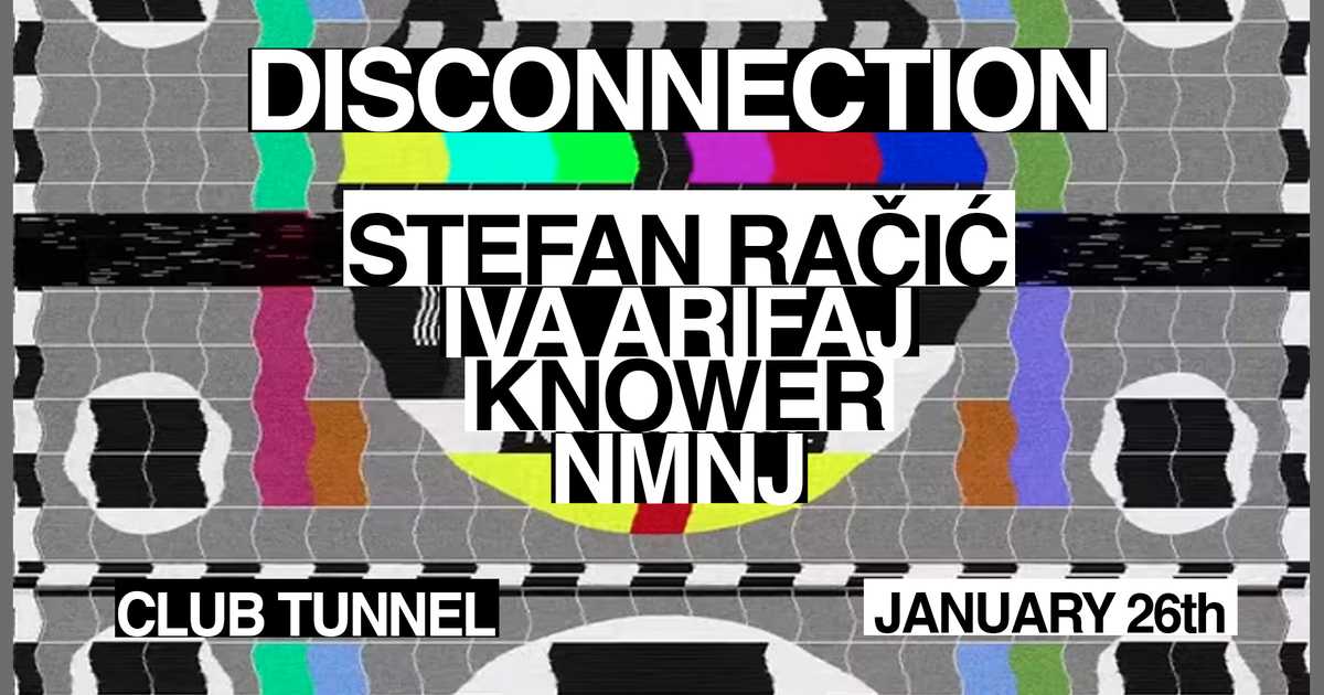 DISCONNECTION - Stefan Račić · Iva Arifaj · Knower · NMNJ at Club ...