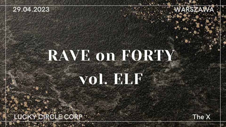 RAVE on FORTY vol. ELF at TBA - Forty, Fort Szczęśliwice , Warsaw