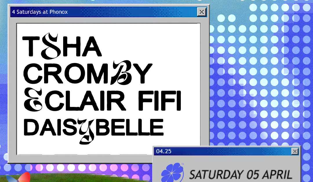 TSHA, Cromby, Eclair Fifi, Daisybelle - 4 Saturdays at Phonox (5th ...