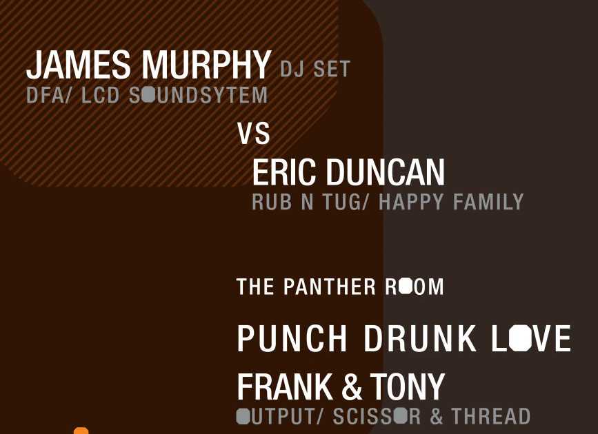 James Murphy b2b Eric Duncan and Punch Drunk Love with Frank & Tony in ...