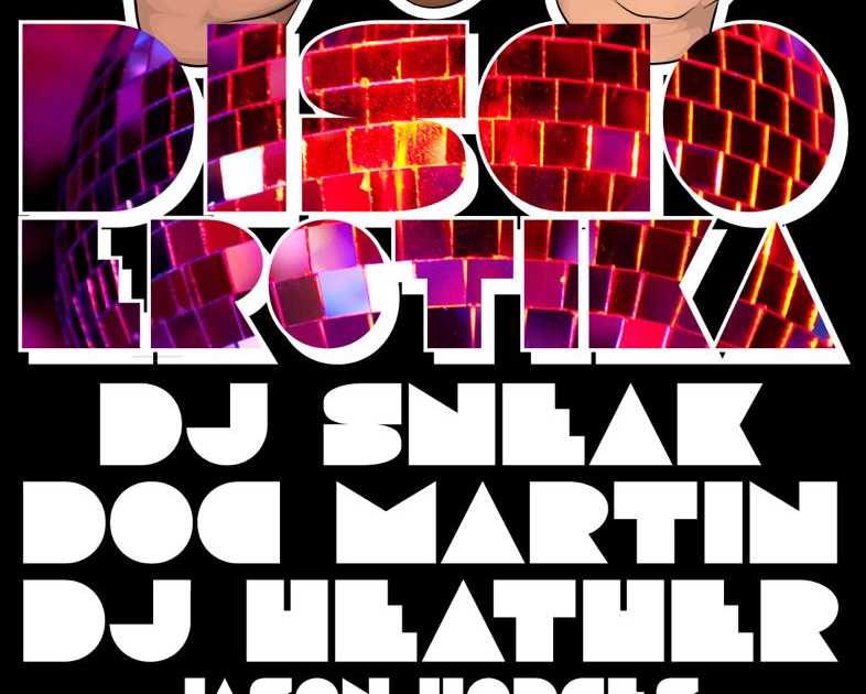 DJ SNEAK PRESENTS: DISCO EROTIKA at TBA, Toronto