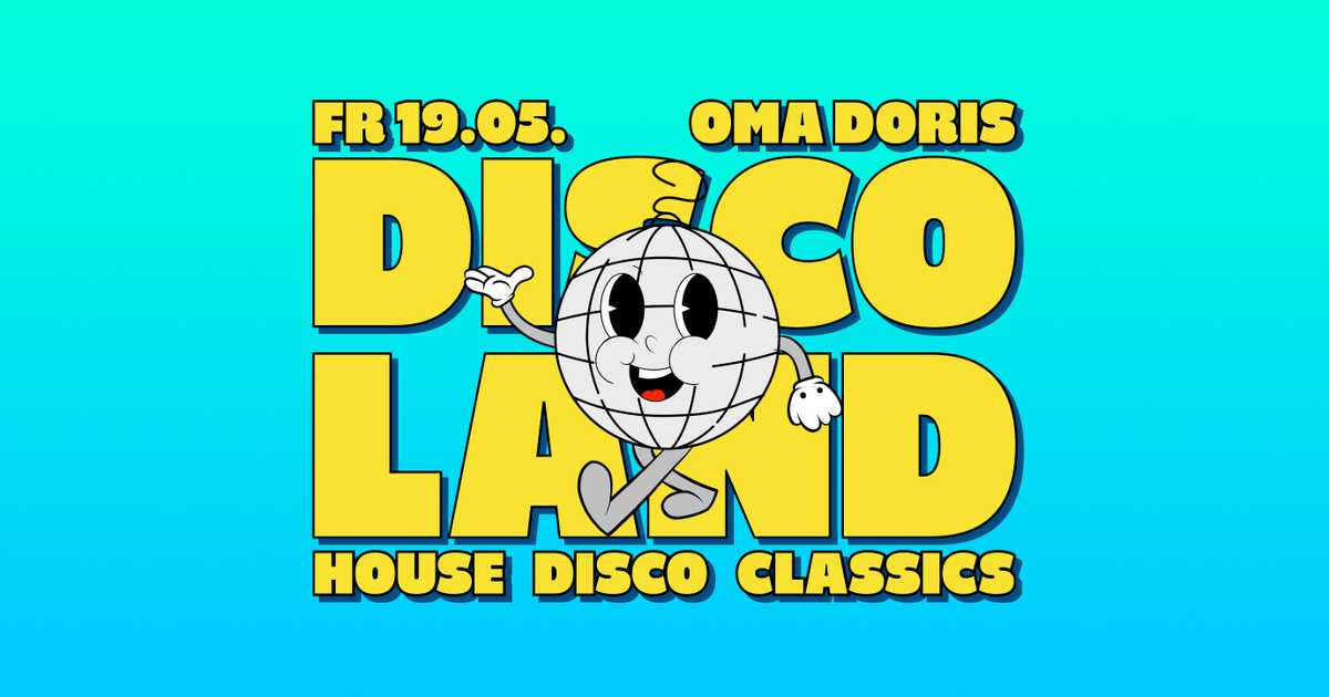 DISCOLAND: Good Vibes Only • House / Disco / Classics at Oma Doris ...