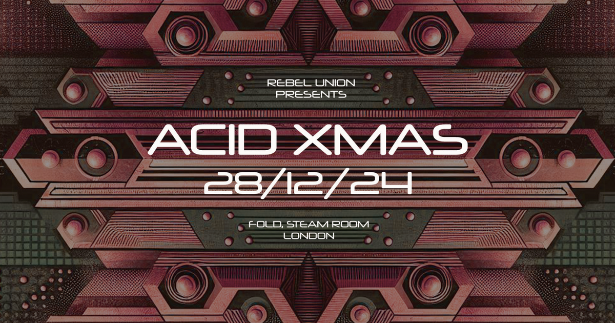 Rebel Union presents Acid Xmas at FOLD, London