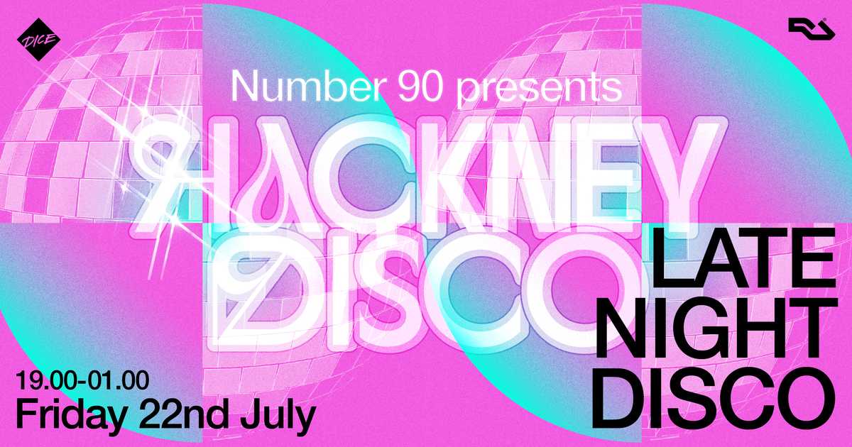 Number 90 presents: Hackney Disco with Late Night Disco at NUMBER 90 ...