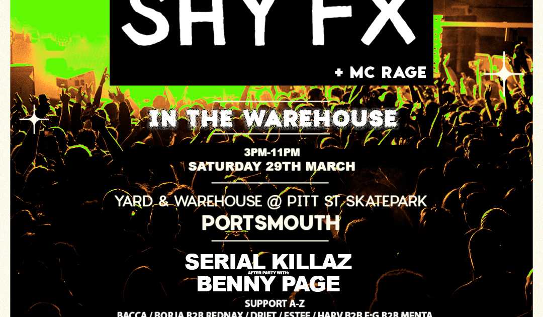 Shy FX / Serial Killaz / Benny Page - In the Warehouse - Portsmouth at ...
